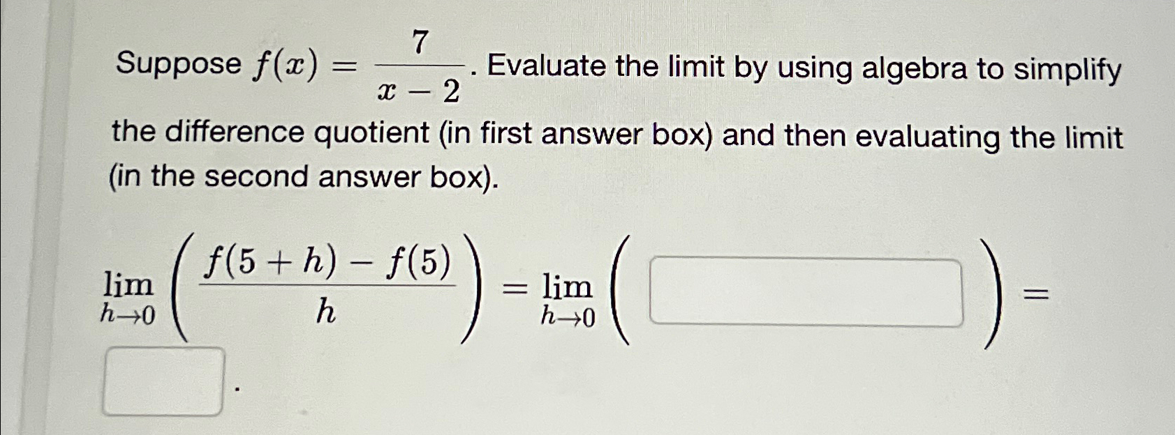 Solved Suppose f(x)=7x-2. ﻿Evaluate the limit by using | Chegg.com