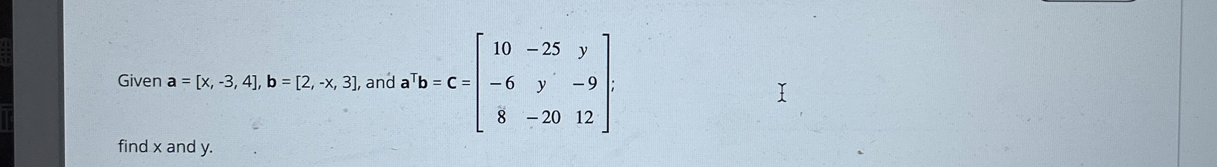 Solved Given a=[x,-3,4],b=[2,-x,3], ﻿and | Chegg.com