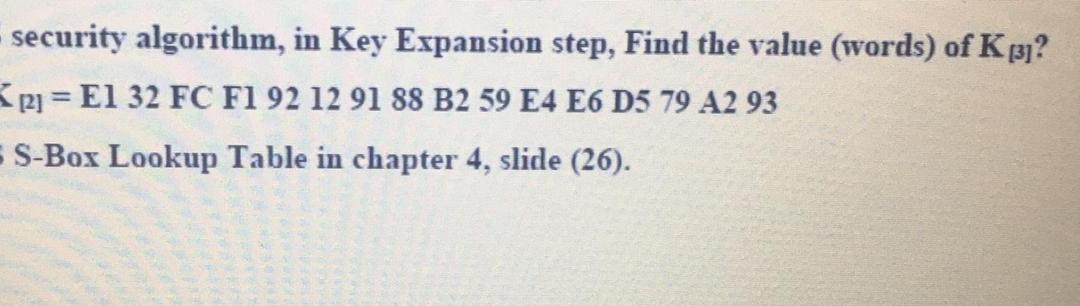 Solved security algorithm, in Key Expansion step, Find the | Chegg.com