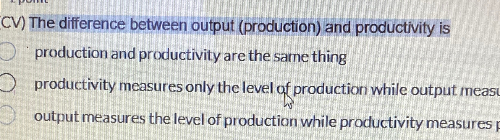 Solved CV) ﻿The difference between output (production) ﻿and | Chegg.com