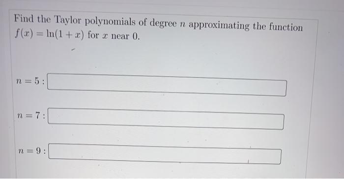 Solved Find the Taylor polynomials of degree n approximating | Chegg.com