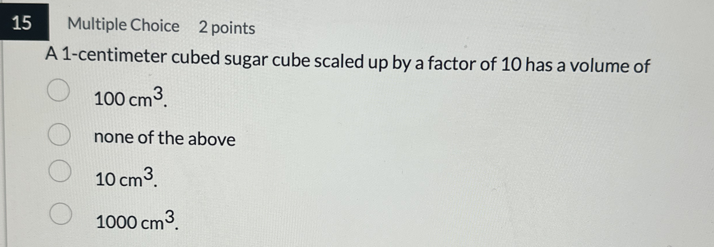 Solved 15Multiple Choice2 ﻿pointsA 1-centimeter cubed sugar | Chegg.com