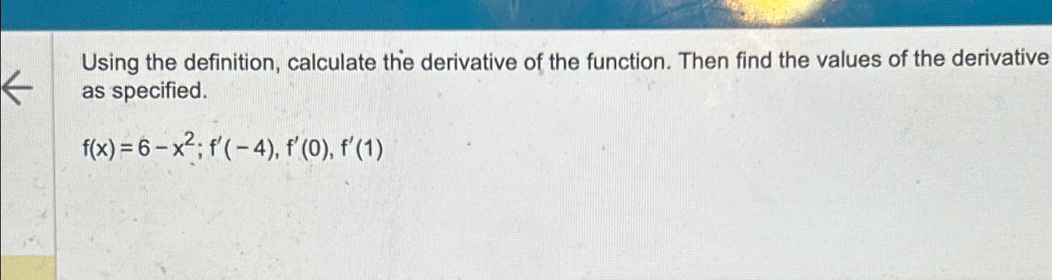 Solved Using the definition, calculate the derivative of the | Chegg.com