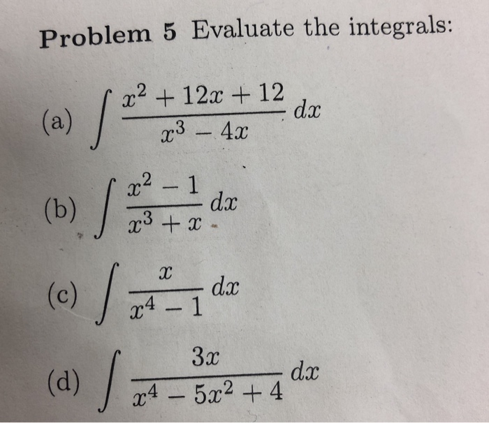 Solved Problem 5 Evaluate the integrals: + x2 + 12x + 12 - | Chegg.com