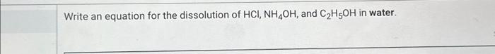 Solved Write an equation for the dissolution of HCl,NH4OH, | Chegg.com