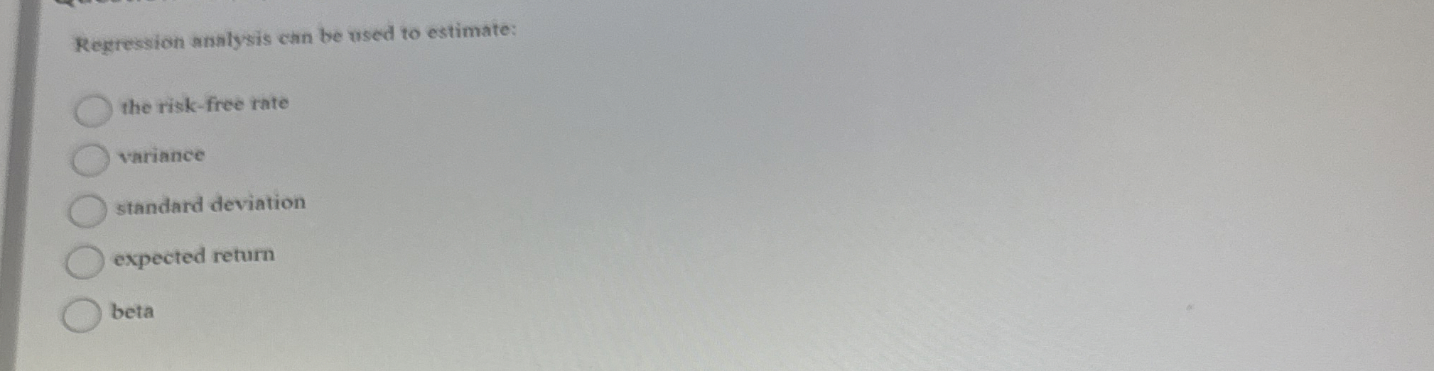 Regression analysis can be used to estimate:the | Chegg.com