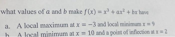 what values of a and b make f(x)=x3+ax2+bx have a. A | Chegg.com