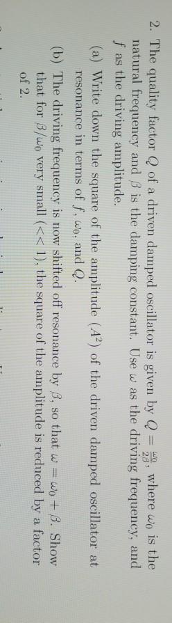 Solved 2. The quality factor Q of a driven damped oscillator | Chegg.com