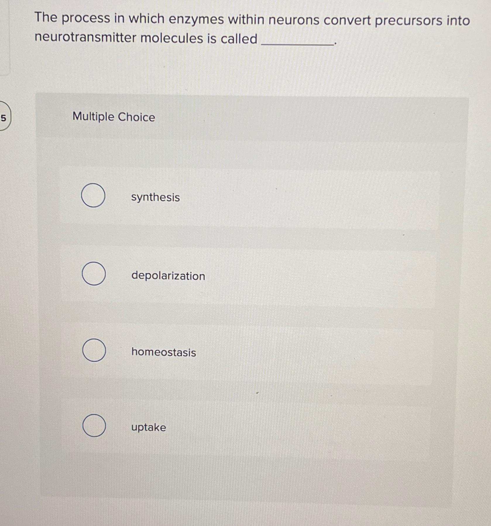 Solved The process in which enzymes within neurons convert | Chegg.com