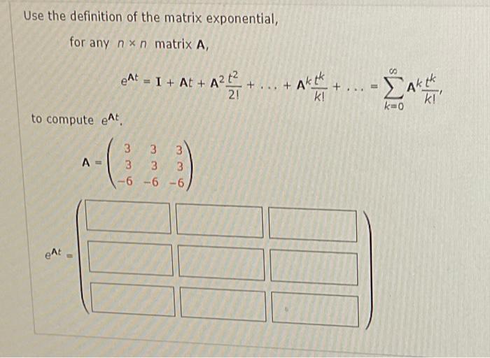 Solved Use the definition of the matrix exponential, for any | Chegg.com