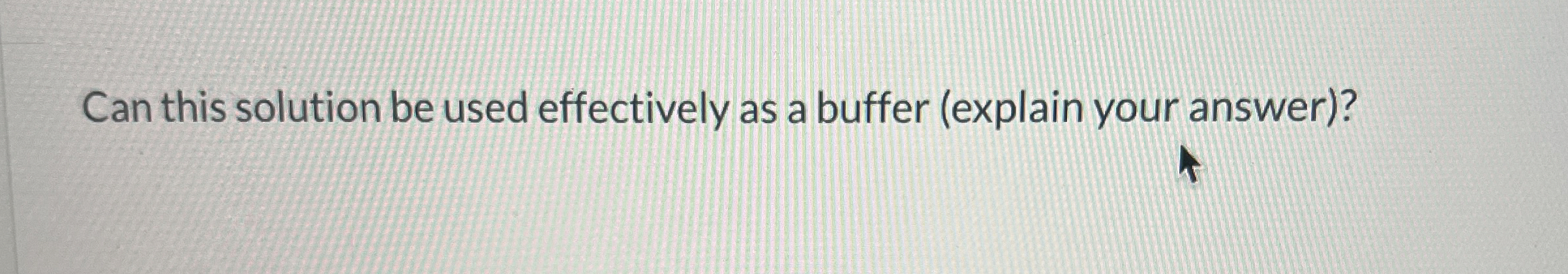 Solved Can this solution be used effectively as a buffer | Chegg.com