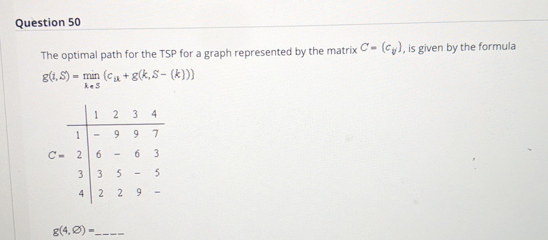 Solved Question 50 The optimal path for the TSP for a graph | Chegg.com