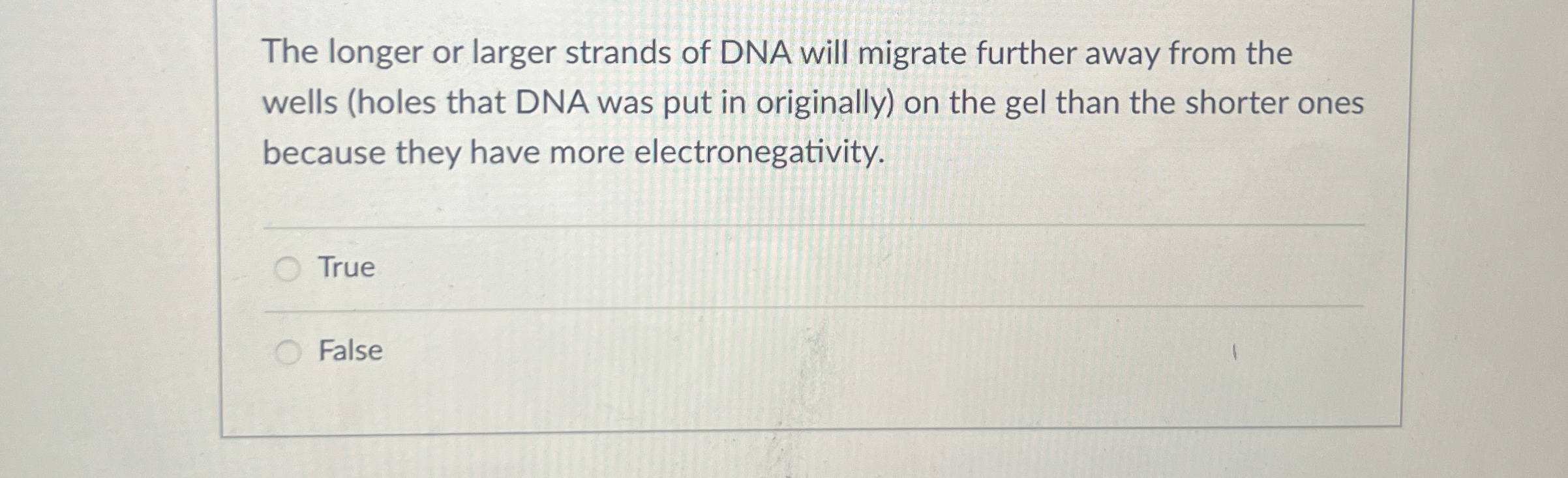 Solved The longer or larger strands of DNA will migrate | Chegg.com