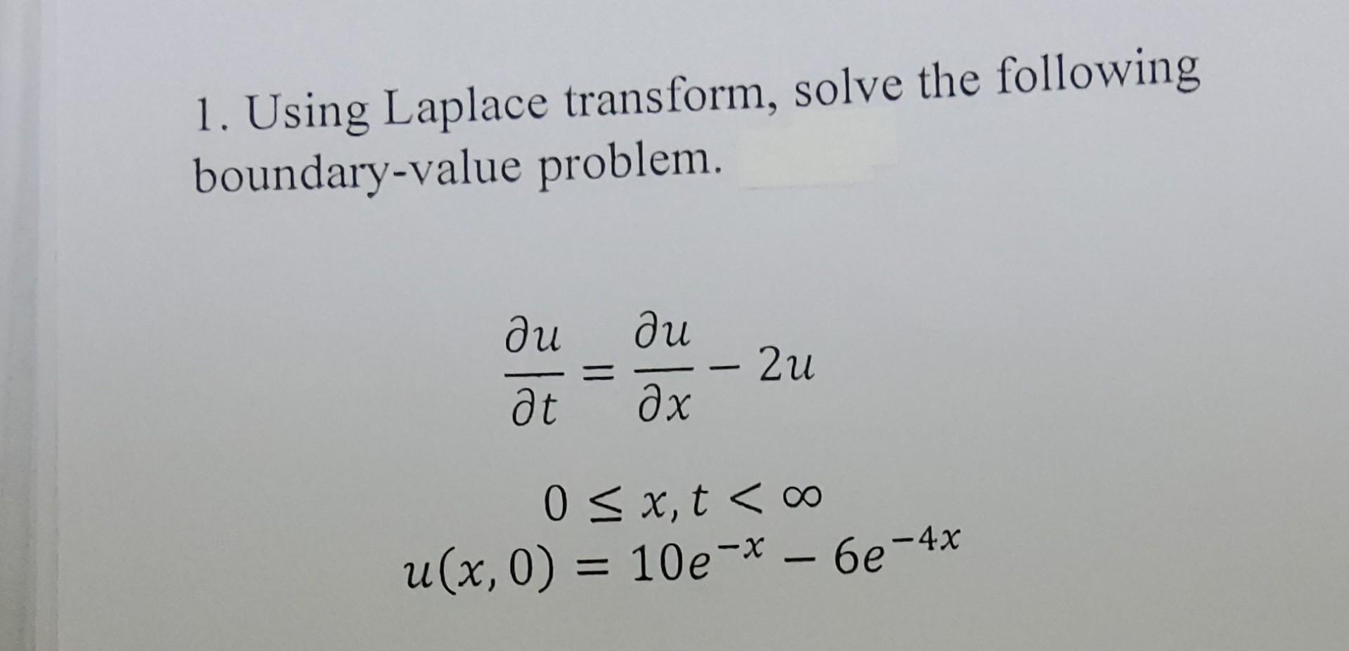 Solved 1. Using Laplace transform, solve the following | Chegg.com