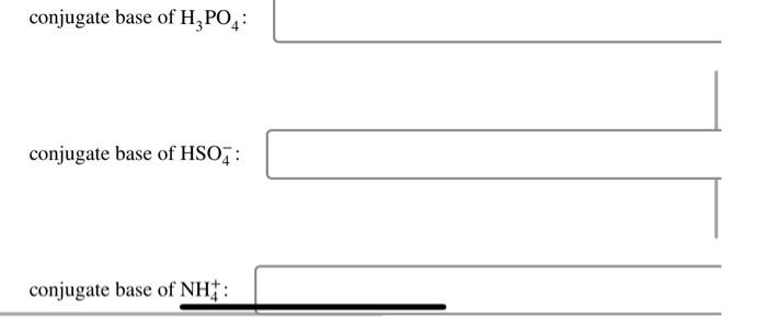 Solved conjugate base of H3PO4 : conjugate base of HSO4−: | Chegg.com
