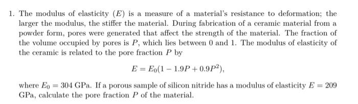 Solved 1. The modulus of elasticity (E) is a measure of a | Chegg.com