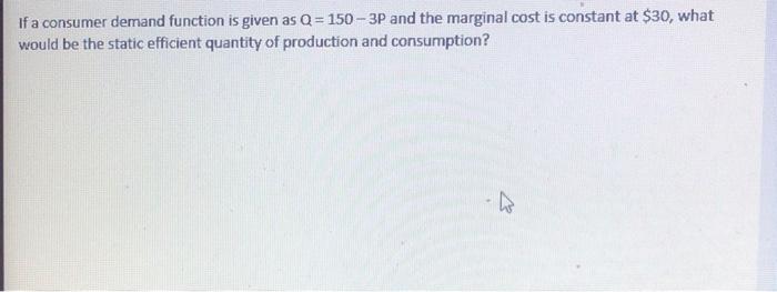 Solved If a consumer demand function is given as Q=150−3P | Chegg.com