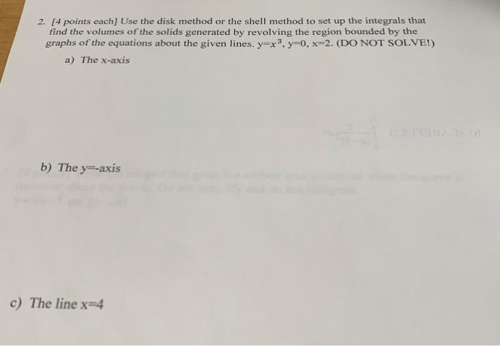 Solved 2. [4 points each] Use the disk method or the shell | Chegg.com