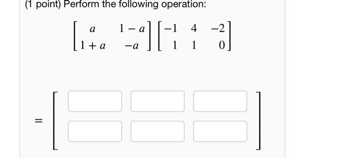 Solved (1 point) Perform the following operation: a | Chegg.com