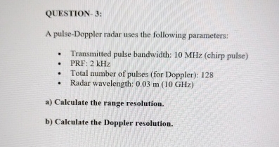 Solved QUESTION- 3:A pulse-Doppler radar uses the following | Chegg.com