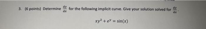 Solved 3. (6 points) Determine dxdy for the following | Chegg.com Solved 3. (6 points) Determine dxdy for the following | Chegg.com