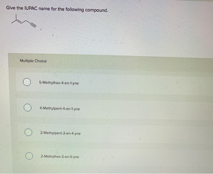 Solved Give the IUPAC name for the following compound. | Chegg.com