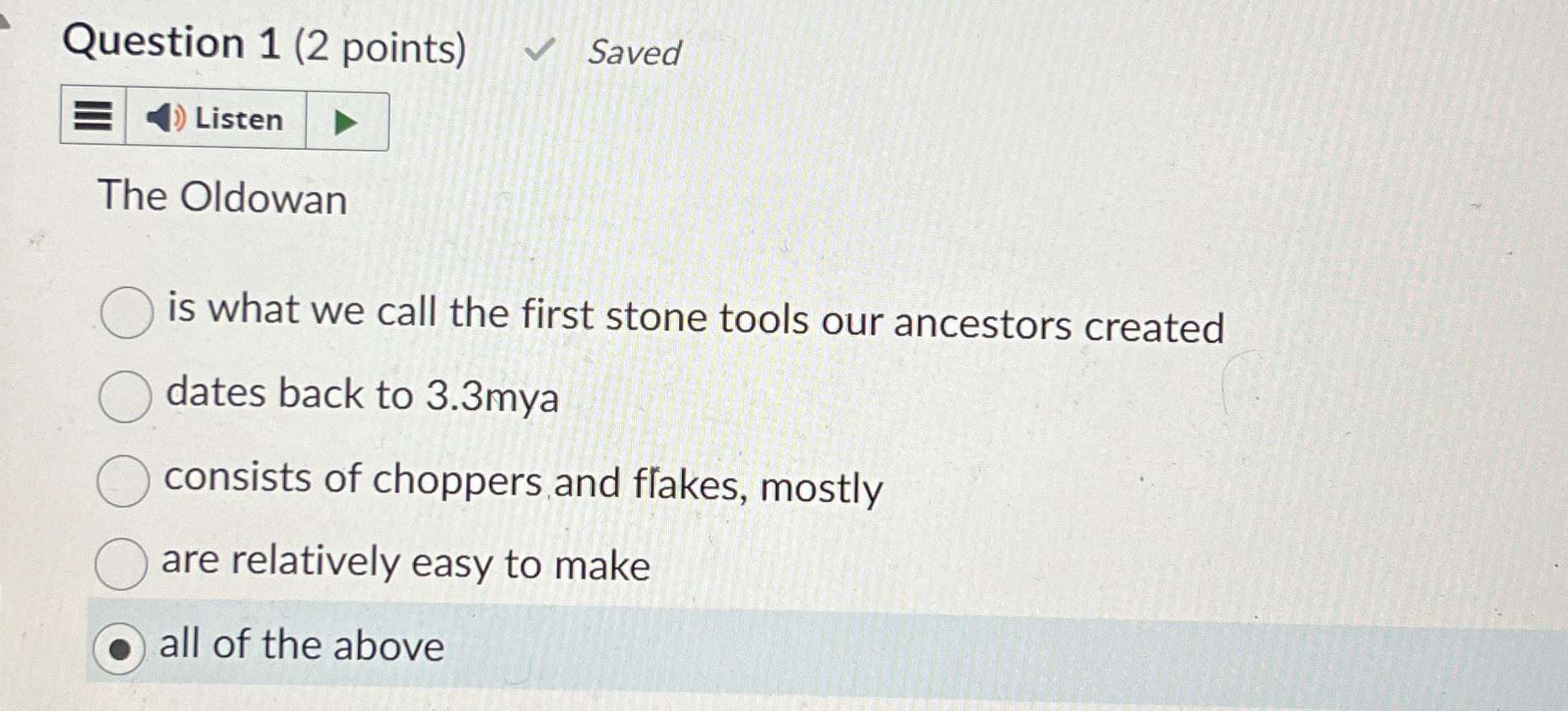 Solved Question 1 (2 ﻿points) ﻿SavedThe Oldowanis what we | Chegg.com