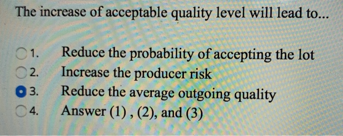 Solved The increase of acceptable quality level will lead | Chegg.com