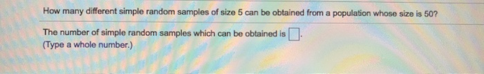 Solved How many different simple random samples of size 5 | Chegg.com