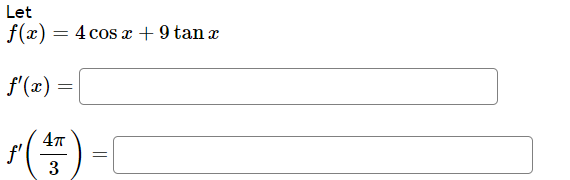 Solved Letf(x)=4cosx+9tanxf'(x)= f'(4π3)= | Chegg.com