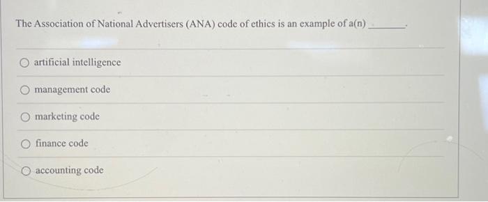 Solved The Association of National Advertisers (ANA) code of | Chegg.com