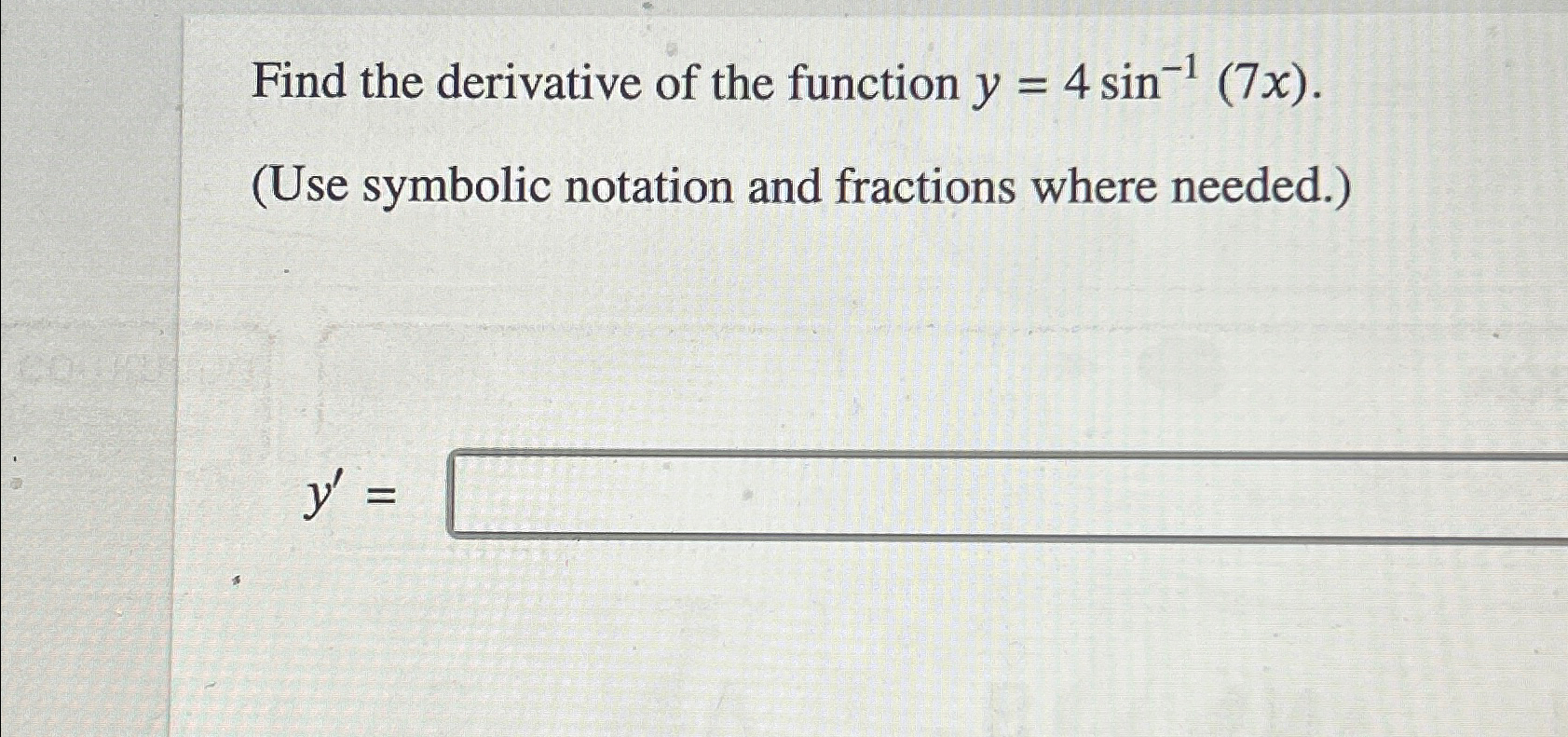 Solved Find the derivative of the function y=4sin-1(7x).(Use | Chegg.com