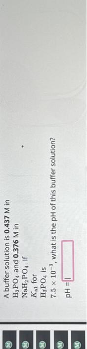 Solved A buffer solution is 0.437M in H3PO4 and 0.376M in | Chegg.com