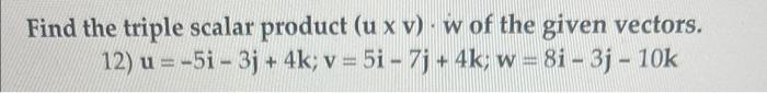 Solved Find the triple scalar product (u×v)⋅w of the given | Chegg.com