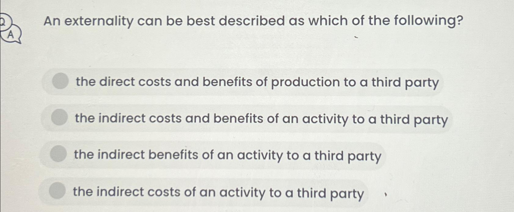 Solved An externality can be best described as which of the | Chegg.com