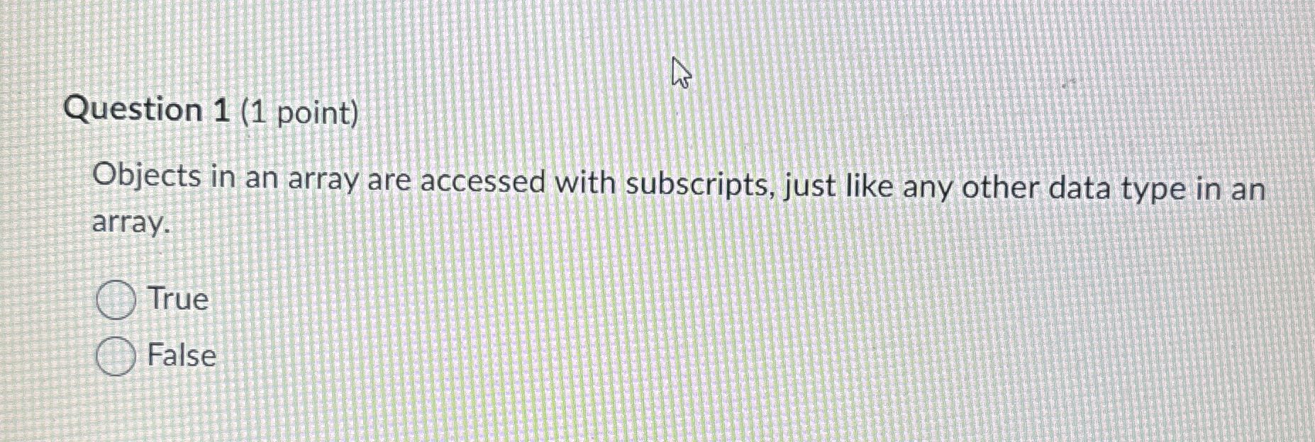 Solved Question 1 (1 ﻿point)Objects in an array are accessed | Chegg.com