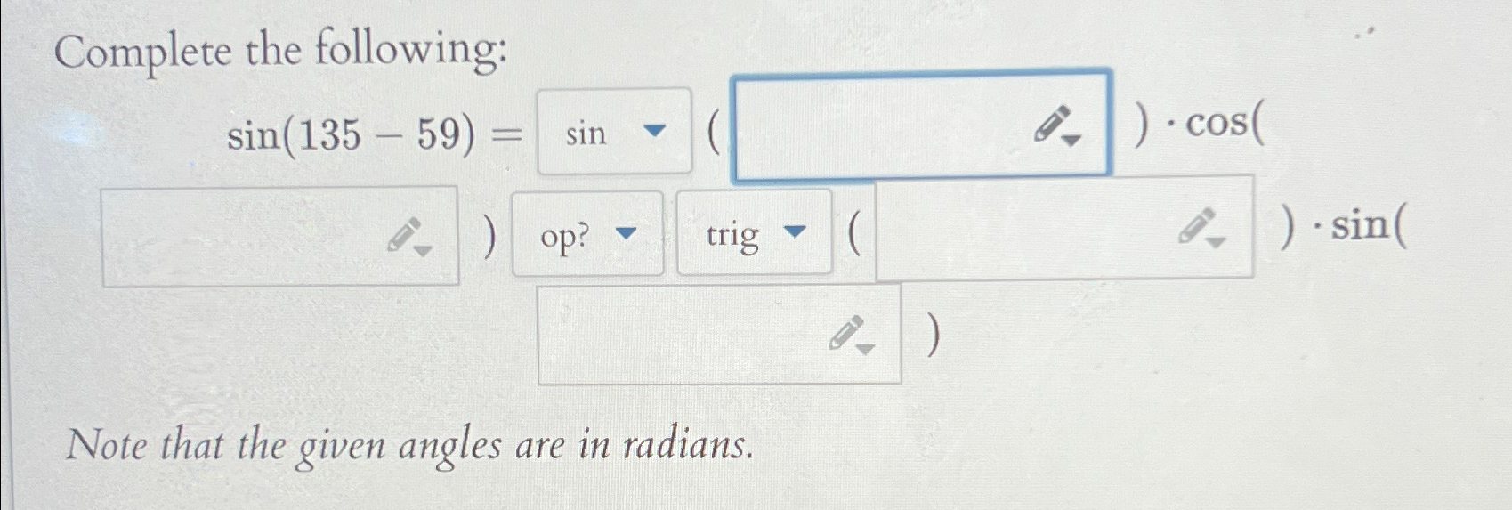 Solved Complete the following:sin(135-59)= ) ﻿op?trig Note | Chegg.com