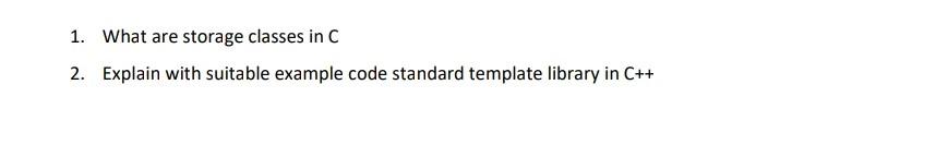 Solved 1. What are storage classes in C 2. Explain with | Chegg.com
