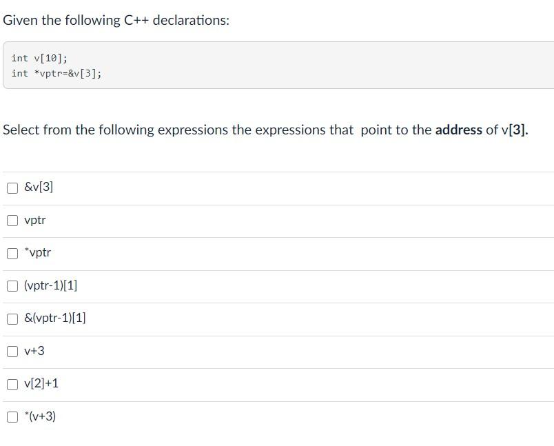 Solved Given the following C++ declarations: int v[10]; int | Chegg.com