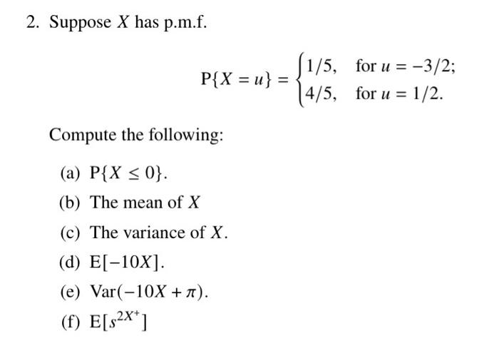 Solved 2. Suppose X has p.m.f. P{X = u} = Compute the | Chegg.com