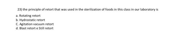 Solved 23) the principle of retort that was used in the | Chegg.com
