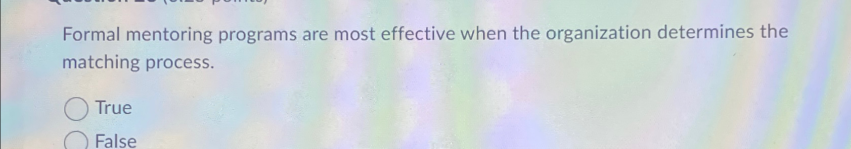 Solved Formal mentoring programs are most effective when the | Chegg.com