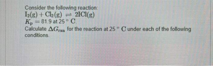 Solved Consider the following reaction: I2( g)+Cl2( | Chegg.com