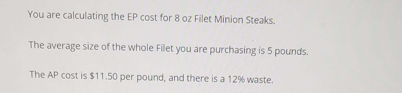 Solved You are calculating the EP cost for 8 oz Filet Minion | Chegg.com