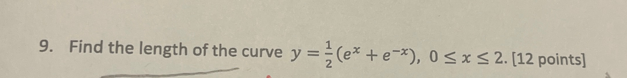 Solved Find the length of the curve y=12(ex+e-x),0≤x≤2. [12 | Chegg.com