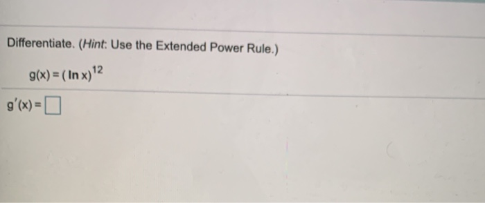 Solved Differentiate. (Hint: Use the Extended Power Rule.) | Chegg.com