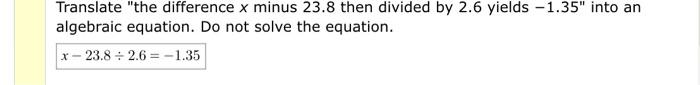 Solved Translate "the difference x minus 23.8 then divided | Chegg.com