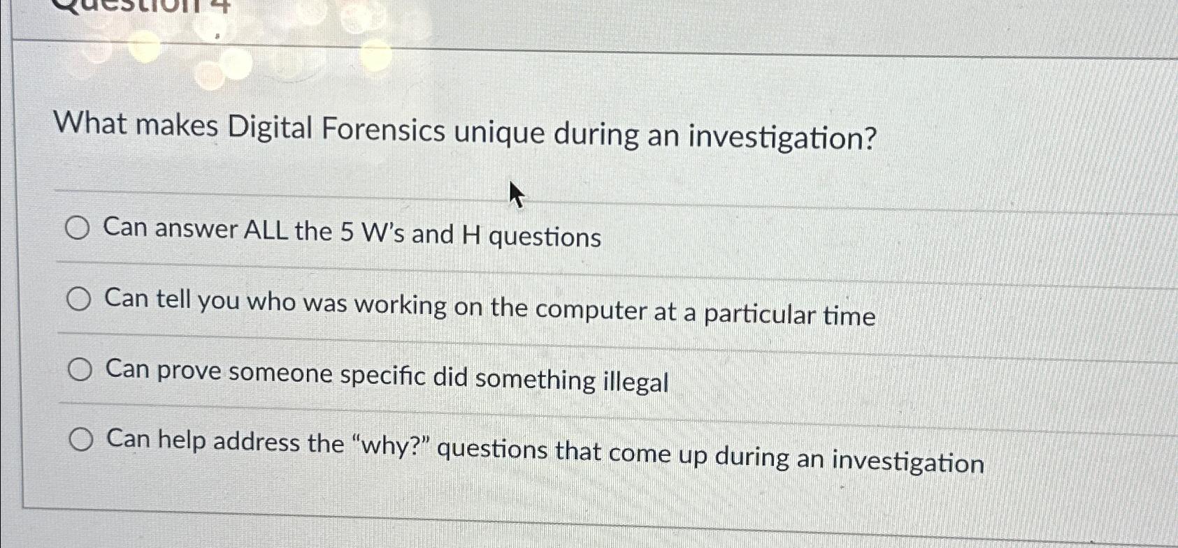 Solved What makes Digital Forensics unique during an | Chegg.com