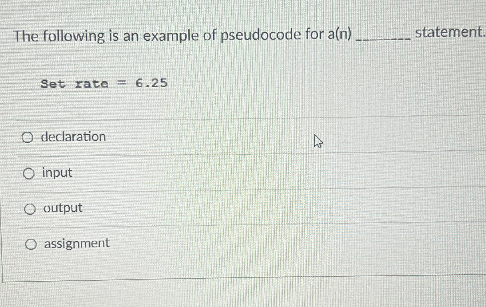 Solved The following is an example of pseudocode for a(n) | Chegg.com