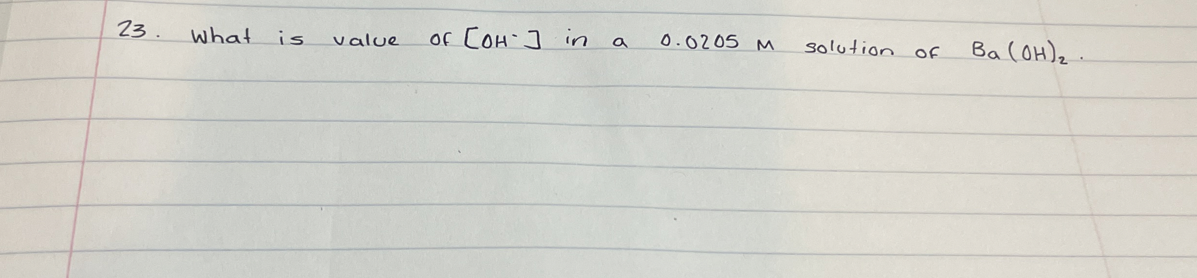 Solved What is value of OH-in a 0.0205 ﻿M solution of | Chegg.com